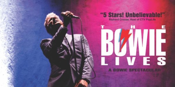 The Bowie Lives: A Bowie Spectacular - Canada's Sensational Tribute To ...